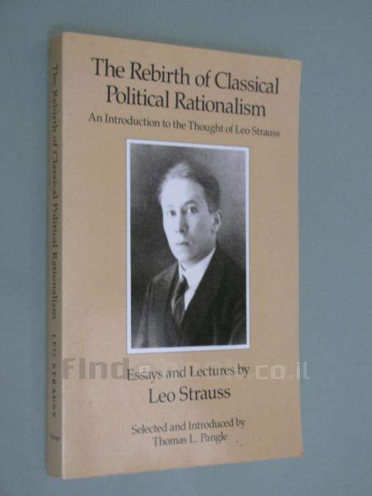 The Rebirth of Classical Political Rationalism / Leo Strauss- Leo ...